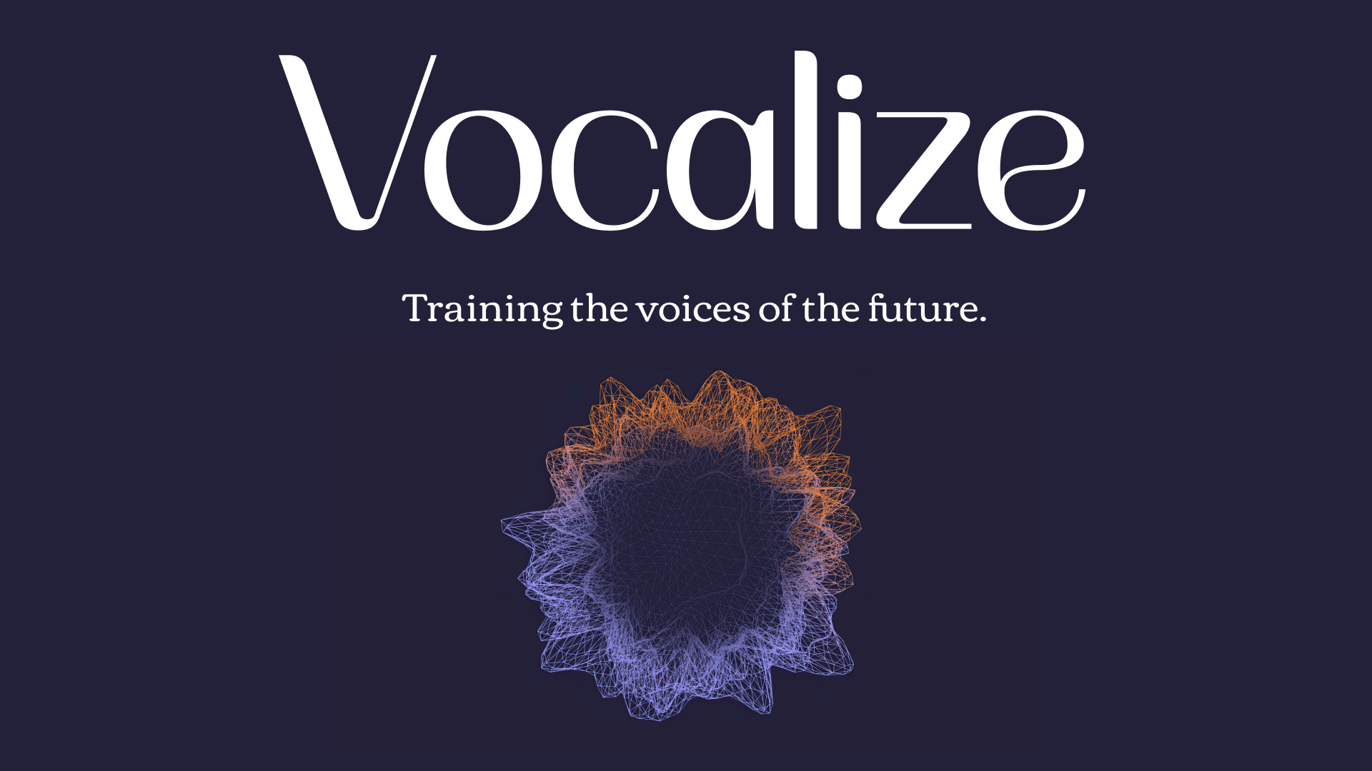 Vocalize - Training the voices of the future